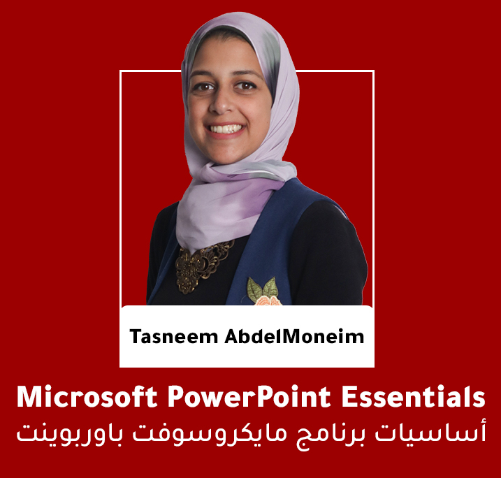 Microsoft PowerPoint essentials Tasneem Gameel | momkenforher